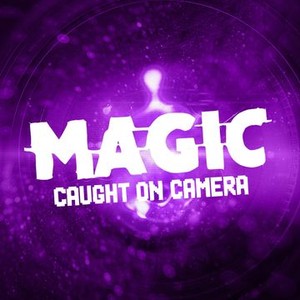 Magic Caught on Camera: Season 1, Episode 1 - Rotten Tomatoes