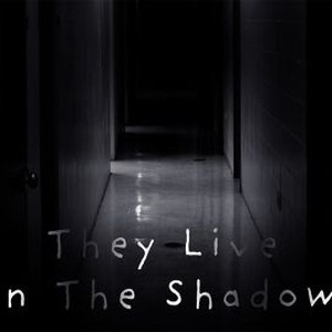 They Live In The Shadows - Rotten Tomatoes