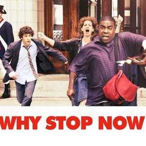 Why Stop Now? (2012) - Rotten Tomatoes