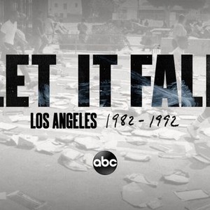 Let It Fall: Los Angeles 1982-1992 - Rotten Tomatoes