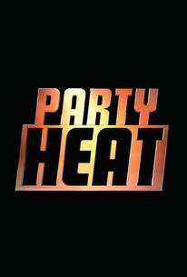 Party Heat | Rotten Tomatoes