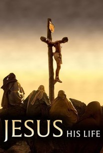Jesus: His Life | Rotten Tomatoes