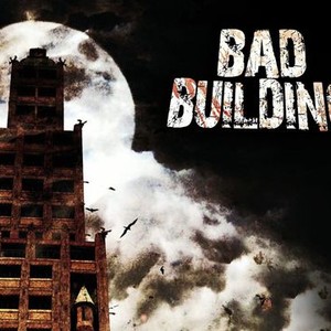 Bad Building - Rotten Tomatoes