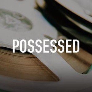 Possessed - Rotten Tomatoes