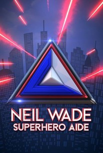 Neil Wade: Superhero Aide | Rotten Tomatoes