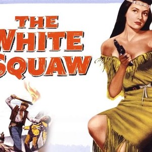 The White Squaw - Rotten Tomatoes