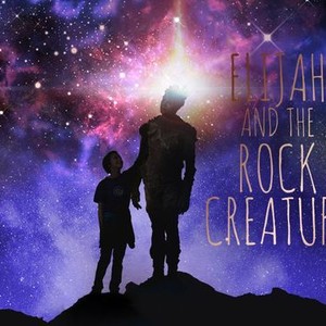 Elijah and the Rock Creature - Rotten Tomatoes