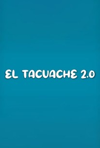 El Tacuache 2.0 | Rotten Tomatoes