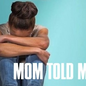 Mom Told Me - Rotten Tomatoes