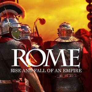 Rome: Rise and Fall of an Empire - Rotten Tomatoes