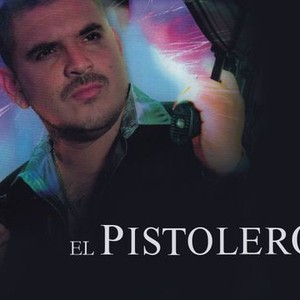 El Pistolero - Rotten Tomatoes