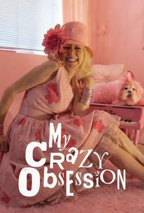 My Crazy Obsession | Rotten Tomatoes