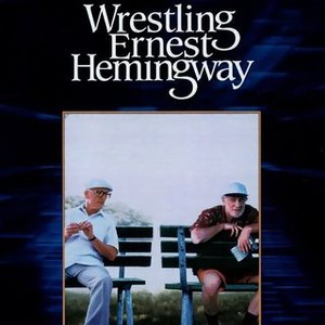 Wrestling Ernest Hemingway - Rotten Tomatoes