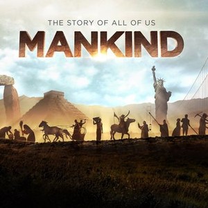 Mankind: The Story of All of Us - Rotten Tomatoes