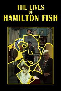 The Lives of Hamilton Fish | Rotten Tomatoes