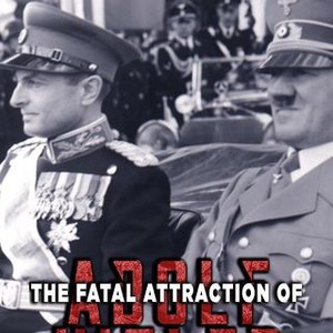 The Fatal Attraction of Adolf Hitler - Rotten Tomatoes