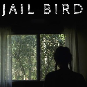 Jail Bird - Rotten Tomatoes