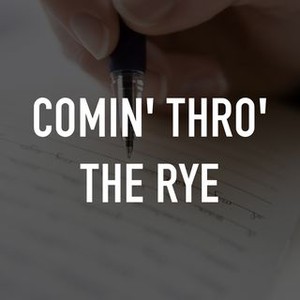 Comin' Thro' the Rye - Rotten Tomatoes