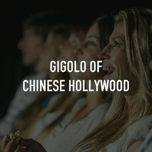 Gigolo of Chinese Hollywood - Rotten Tomatoes
