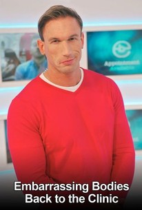 Embarrassing Bodies Back to the Clinic - Rotten Tomatoes