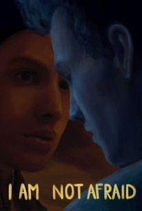 I Am Not Afraid | Rotten Tomatoes