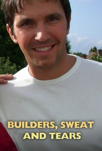 Builders, Sweat and Tears | Rotten Tomatoes