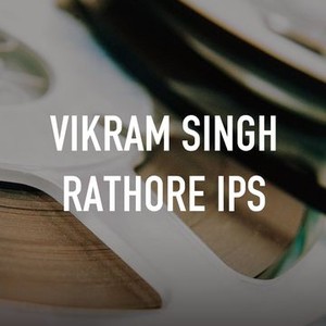 Vikram Singh Rathore IPS - Rotten Tomatoes