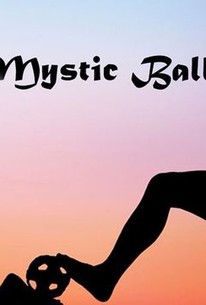 Mystic Ball (2006) - Rotten Tomatoes