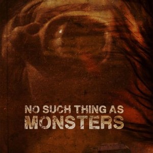 No Such Thing as Monsters - Rotten Tomatoes