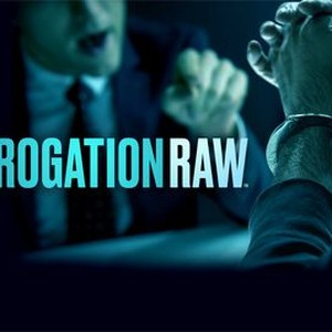 Interrogation Raw - Rotten Tomatoes