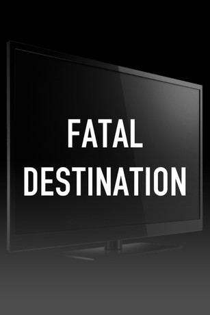 Fatal Destination | Rotten Tomatoes