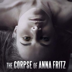 The Corpse of Anna Fritz - Rotten Tomatoes