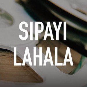 Sipayi Lahala - Rotten Tomatoes