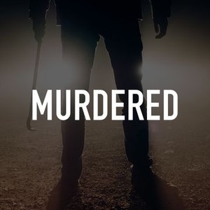 Murdered - Rotten Tomatoes