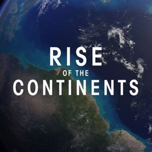 Rise of the Continents: Season 1, Episode 1 - Rotten Tomatoes