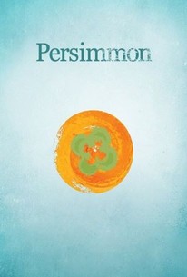 Persimmon | Audience Reviews | Rotten Tomatoes