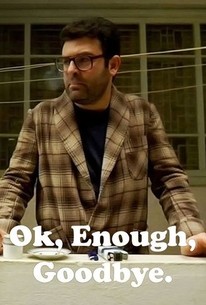 Ok, Enough, Goodbye | Rotten Tomatoes
