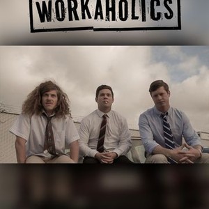 Workaholics - Rotten Tomatoes