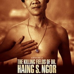 The Killing Fields of Dr. Haing S. Ngor - Rotten Tomatoes