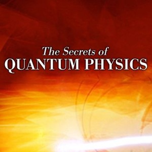 The Secrets of Quantum Physics - Rotten Tomatoes