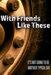 With Friends Like These | Rotten Tomatoes