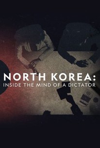 North Korea: Inside the Mind of a Dictator | Rotten Tomatoes