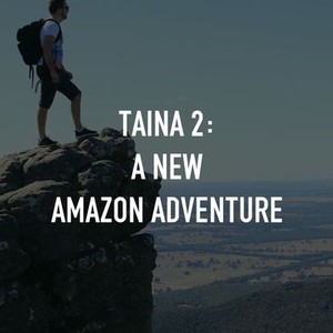 Taina 2: A New Amazon Adventure - Rotten Tomatoes