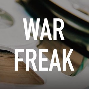War Freak - Rotten Tomatoes