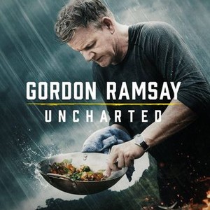 Gordon Ramsay: Uncharted - Rotten Tomatoes