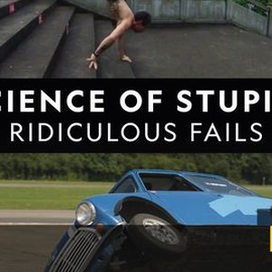 Science of Stupid: Ridiculous Fails - Rotten Tomatoes