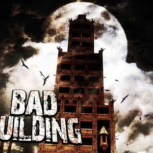 Bad Building - Rotten Tomatoes