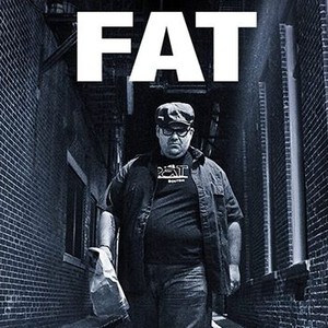Fat - Rotten Tomatoes