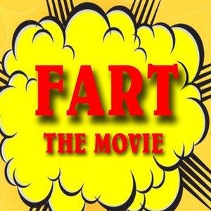 F.A.R.T.: The Movie - Rotten Tomatoes