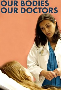 Our Bodies Our Doctors | Rotten Tomatoes